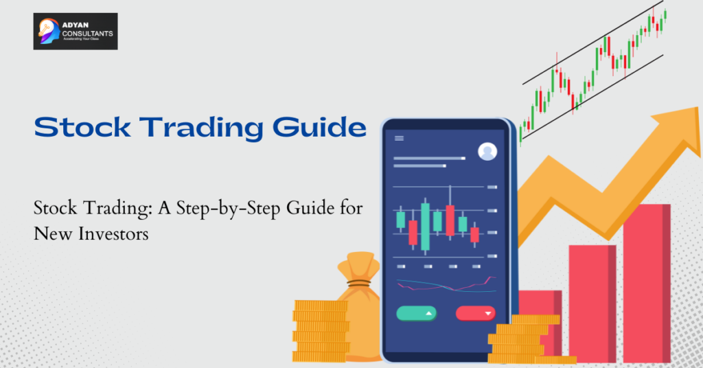 Stock Trading: A Step-by-Step Guide for New Investors